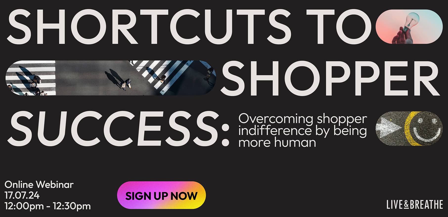 Live & Breathe | Sign Up | Shortcuts To Shopper Success
